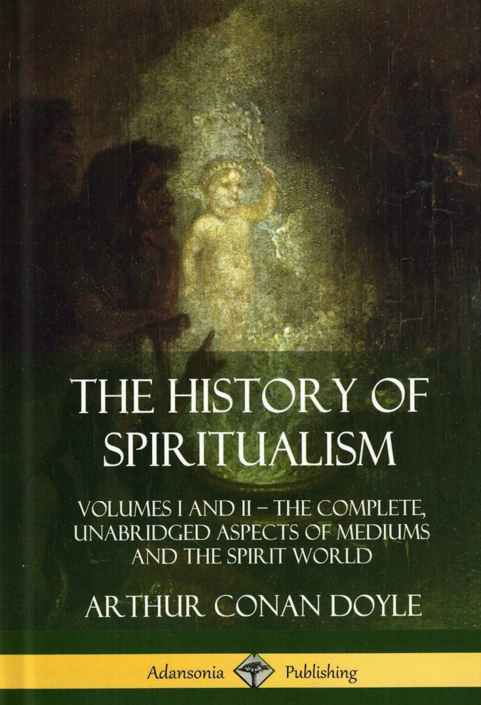 The History of Spiritualism: Volumes I and II | First Spiritual Temple